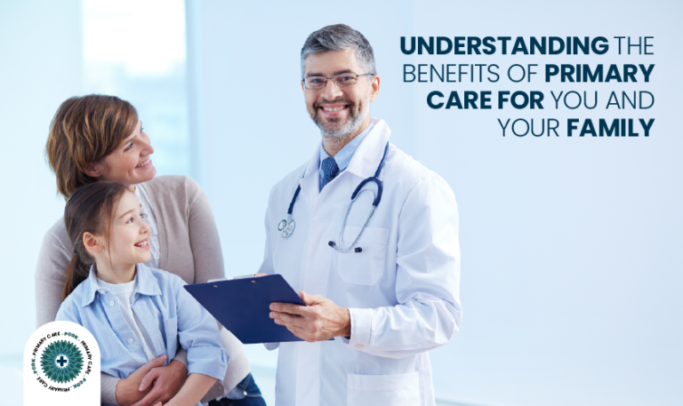 Benefits of Primary Care for You and Your Family